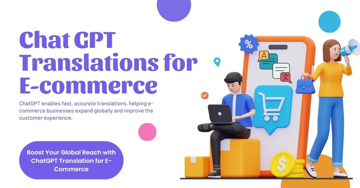 Chat GPT Translations for E-commerce: Converting Global Customers